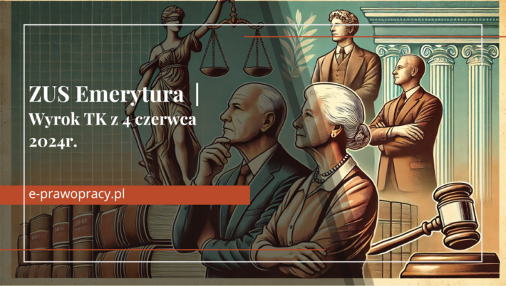 Emerytury Wyrok TK z 4 czerwca 2024 - jak przeliczyć emeryturę?